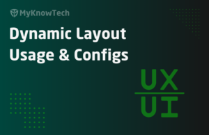 Dynamic Layouts - Usage and Configurations in Pega - MyKnowTech
