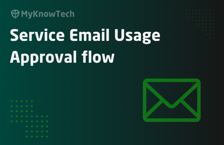 Service Email Usage - Approval Flow - MyKnowTech