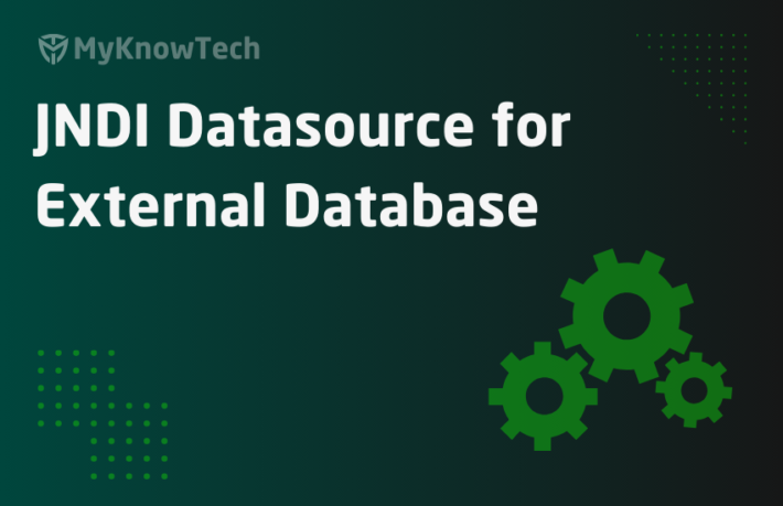 Add JNDI Datasource for External Database Connection - MyKnowTech