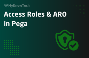 Access Roles and ARO in Pega - MyKnowTech