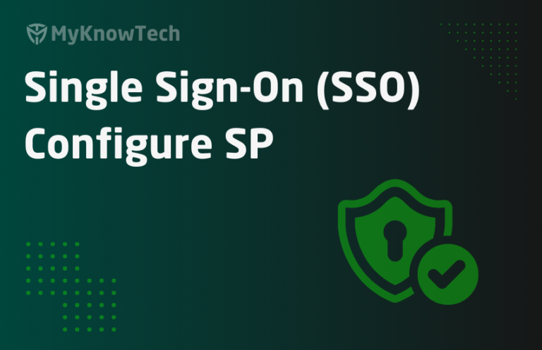 Single Sign On - Part 3 - Configure SP - MyKnowTech